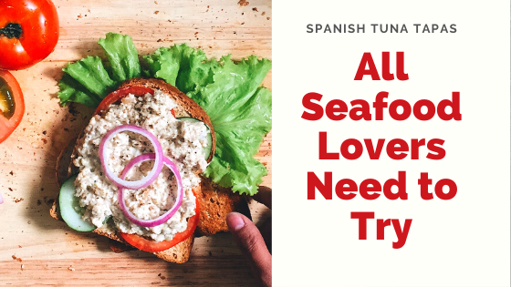 Spanish Tuna Tapas All Seafood Lovers Need To Try | Food Lover Tour®