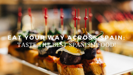 Eat Your Way Across Spain: Taste the Best Spanish Food!