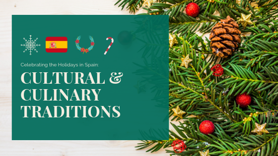 Celebrating the Holidays in Spain: Cultural and Culinary Traditions