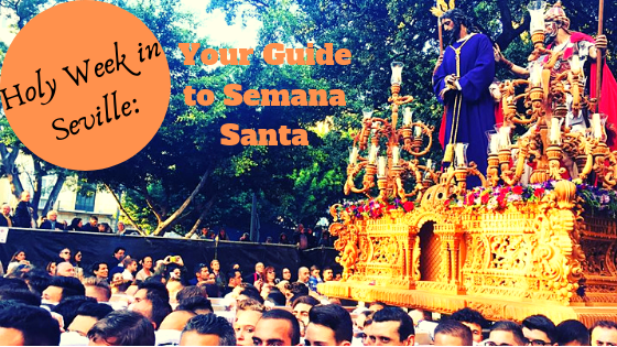 Holy Week in Seville: Your Guide to Semana Santa