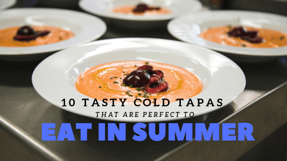 10 Tasty Cold Tapas That are Perfect to Eat in Summer