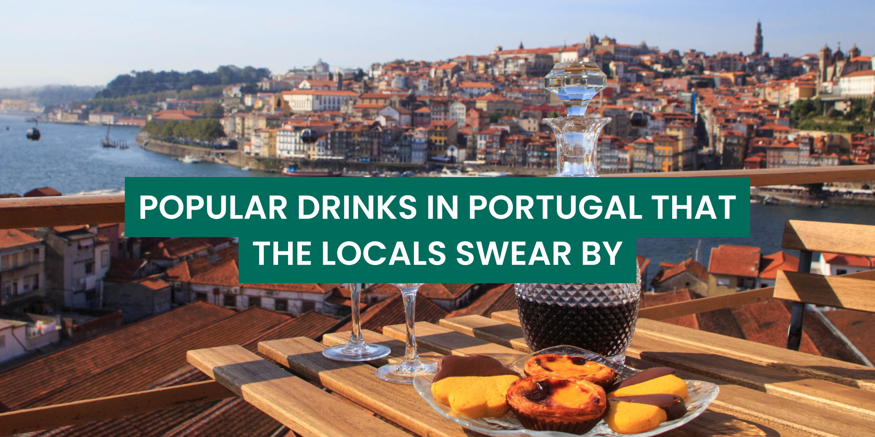 Popular Drinks in Portugal that the Locals Swear By