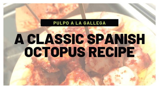 Pulpo a la Gallega, a Classic Spanish Octopus Recipe