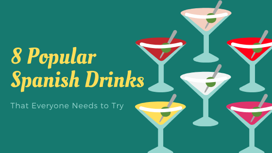 8 Popular Spanish Drinks that Everyone Needs to Try