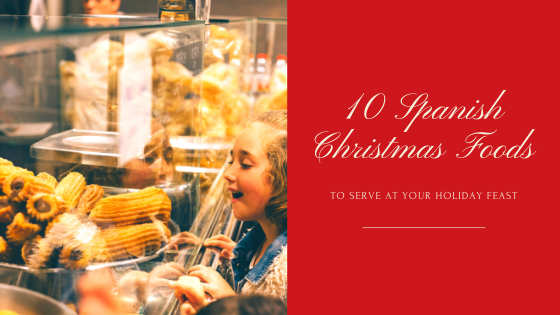 10 Spanish Christmas Foods to Serve at Your Holiday Feast